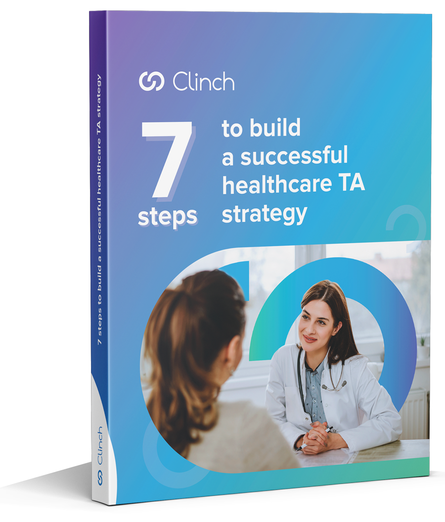7 steps to build a healthcare talent acquisition strategy - Clinch