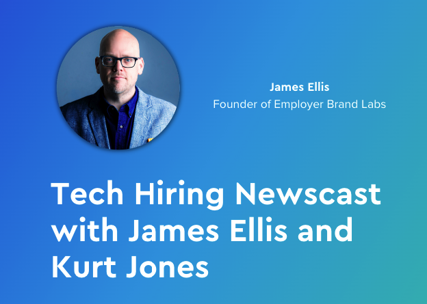 Tech Hiring Newscast with James Ellis and Kurt Jones - Clinch